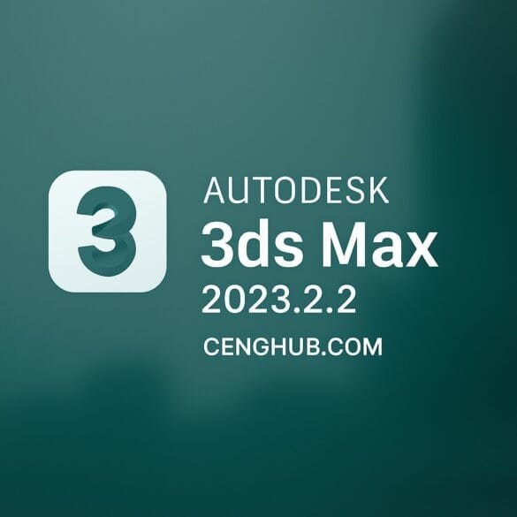 Autodesk 3DS Max 2023.2.2 - CengHub | منصة الهندسة المدنية
